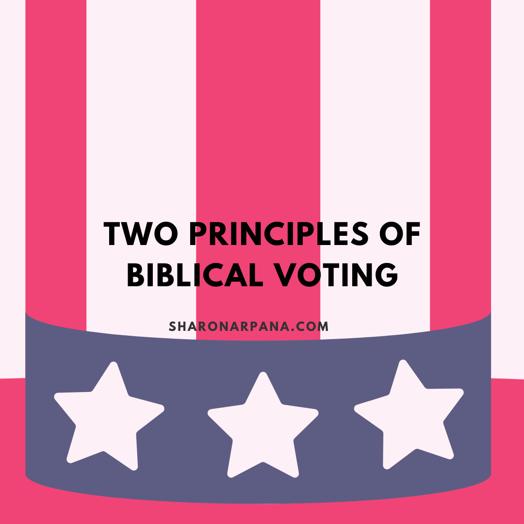 Two Principles of Biblical Voting – SHARON ARPANA EDWARDS